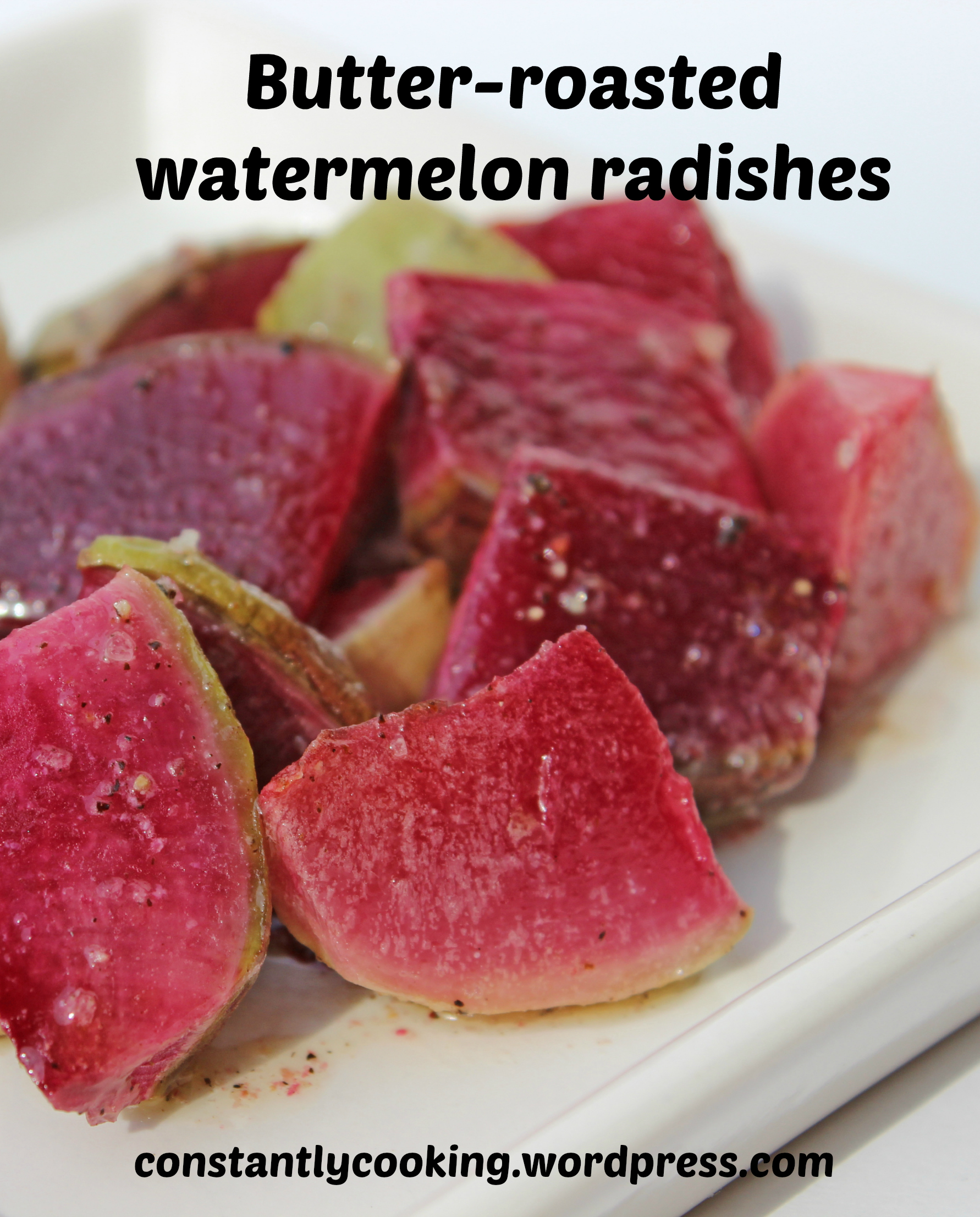 Butter_Roasted_Watermelon_Radishes_pinnable – Constantly Cooking with ...