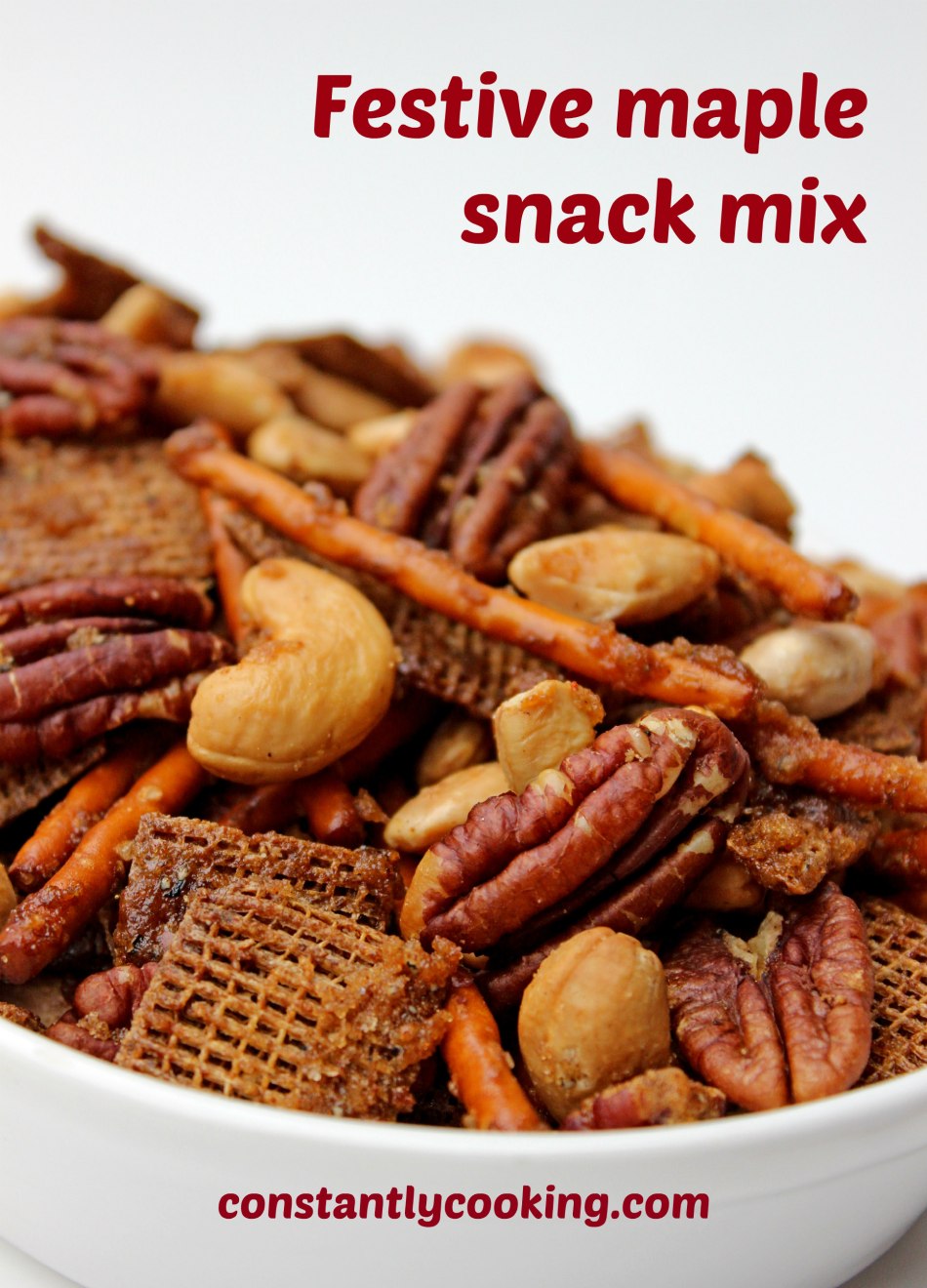 Festive maple snack mix – Constantly Cooking with Paula Roy