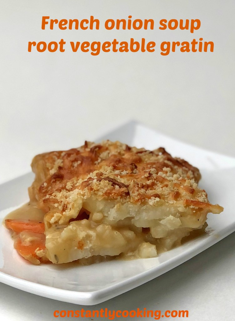 French onion soup root vegetable gratin – Constantly Cooking with Paula Roy