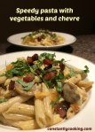 Speedy pasta with vegetables and chèvre – Constantly Cooking with Paula Roy