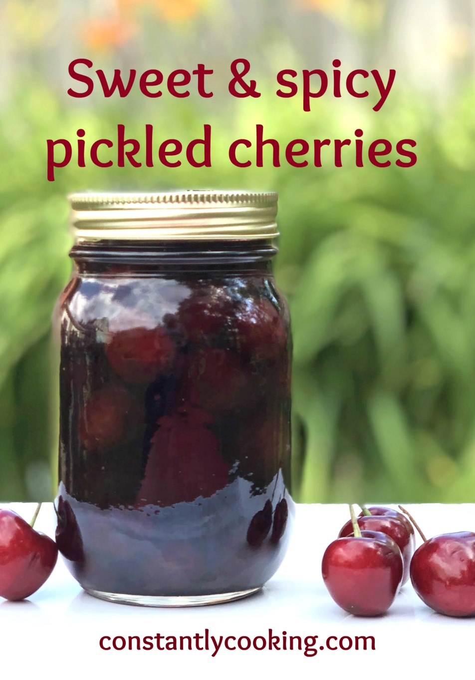 Sweet and spicy pickled cherries – Constantly Cooking with Paula Roy