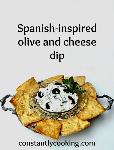 Spanish-inspired olive and cheese dip – Constantly Cooking with Paula Roy