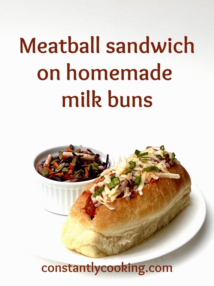 Meatball sandwiches on homemade milk buns – Constantly Cooking with ...