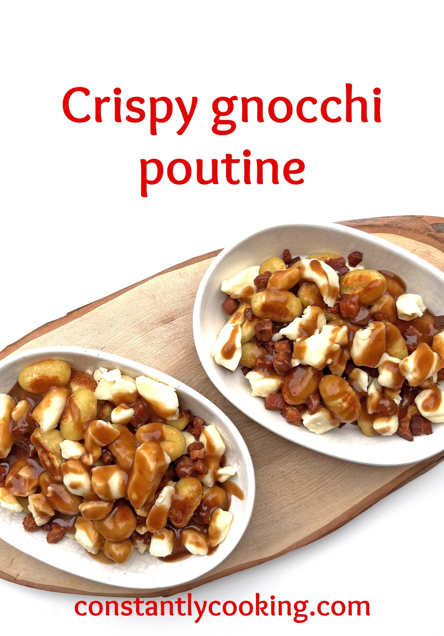 Crispy gnocchi poutine – Constantly Cooking with Paula Roy